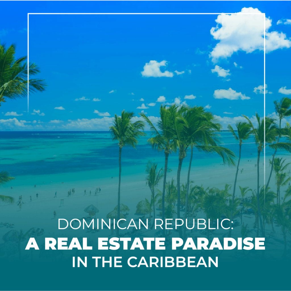 Dominican Republic: A real estate paradise in the Caribbean – Aida Álvarez